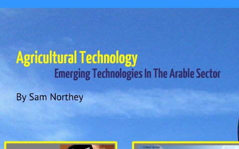 Emerging Agricultural Technology by Sam Northey on Prezi