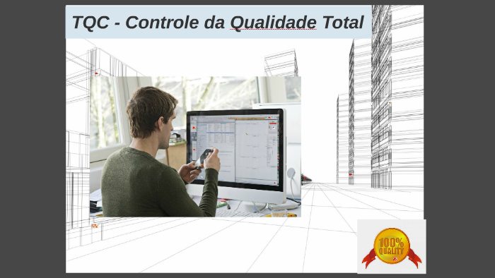 TQC - Controle da Qualidade Total by Osvaldo Campos on Prezi