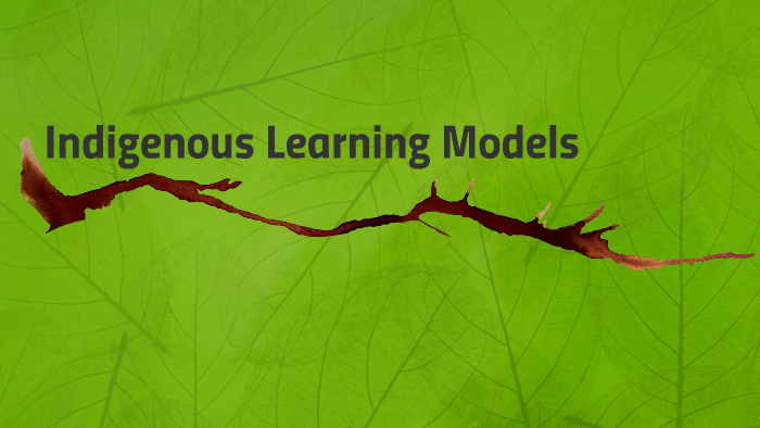 Indigenous Learning Models by Alison Schuld on Prezi