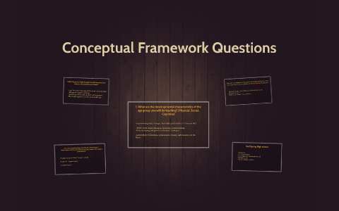 Conceptual Framework Questions by Kaytee wilson on Prezi