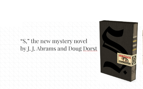 “S,” the new mystery novel by J. J. Abrams and Doug Dorst, by Giovanni Visentin on Prezi