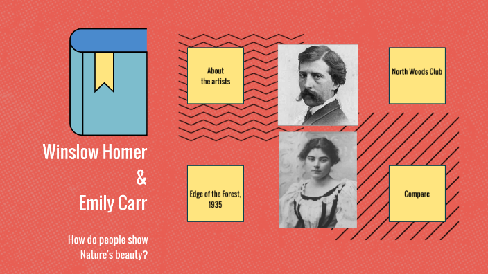 Winslow Homer and Emily Carr by Hailey Hall on Prezi