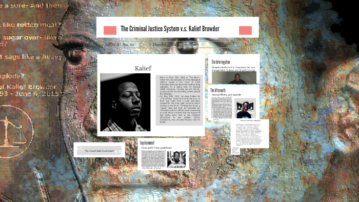 The Criminal Justice System v.s. Kalief Browder by Nia Gamble on Prezi