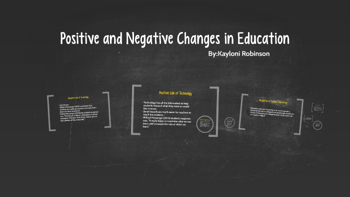 Positive and Negative Changes in Education by Kayloni Robinson on Prezi