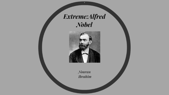 Alfred Nobel by Nouran Ibrahim on Prezi