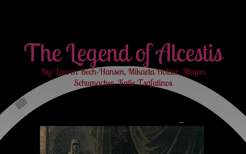 Alcestis (Classical Civilizations Play Analysis) by Lauren Bech-Hansen on Prezi
