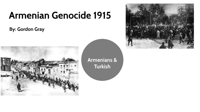 Armenian Genocide 1915 by Gordon Gray on Prezi