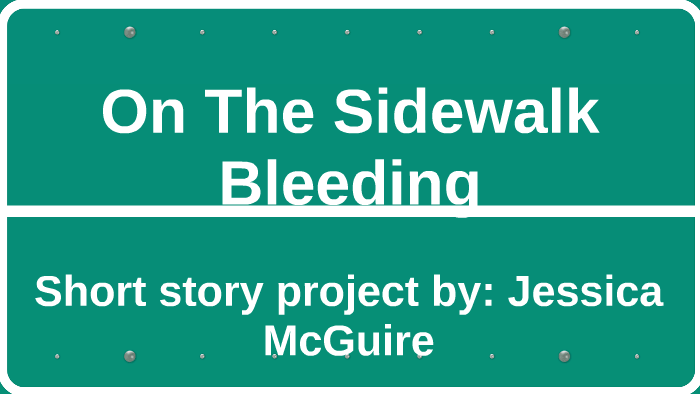On The Sidewalk Bleeding by Jessica Mcguire on Prezi