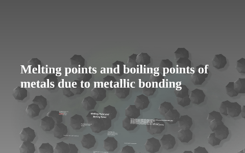 Melting and boiling points of Metals due to Metallic Bonding by Shane ...