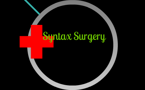 Syntax Surgery by Carrie Butler on Prezi