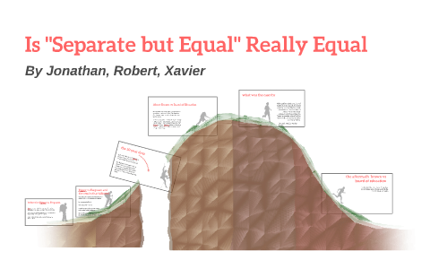 Is "Separate but Equal" Really Equal by jonathan malloy on Prezi
