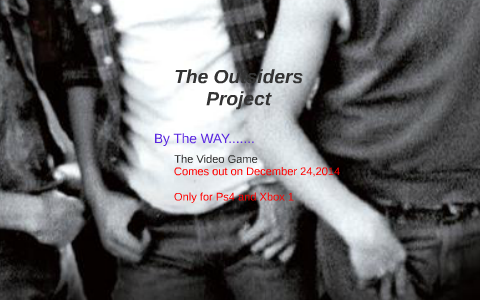 The Outsiders Video Game Layout by Destin Evans on Prezi