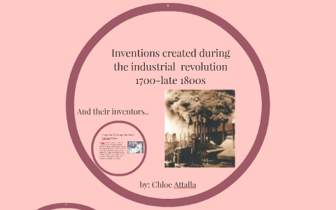 Inventions created during the industrial revolution 1700-la by Chloe ...