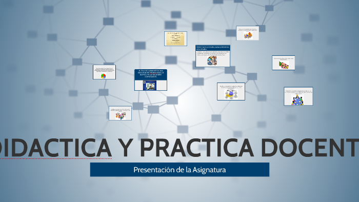 DIDACTICA Y PRACTICA DOCENTE by pedro reyes on Prezi