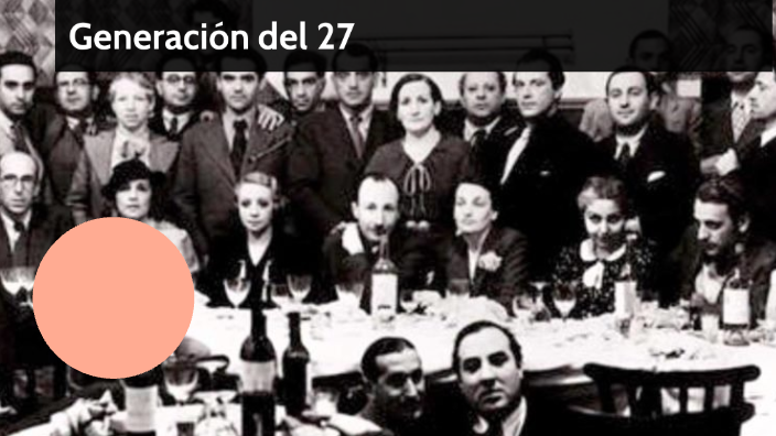 Generación del 27 by kallfurayen colin on Prezi