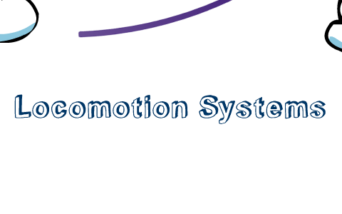 Locomotion Systems by on Prezi