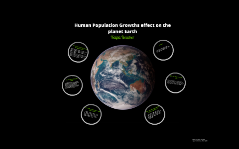 Human population growth Impact on the earth. by Kayla Boucher on Prezi
