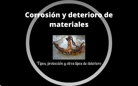 Corrosión y deterioro de los materiales by Alfonso Armendariz on Prezi