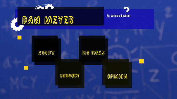 MATH EDUCATOR- DAN MEYER by Vanessa Guzman on Prezi