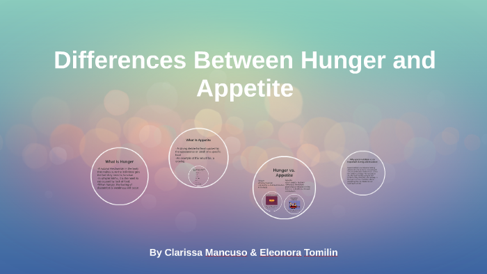 Differences Between Hunger and Appetite by Clarissa Mancuso on Prezi