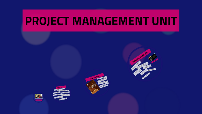 PROJECT MANAGEMENT UNIT by Shawna Tye on Prezi