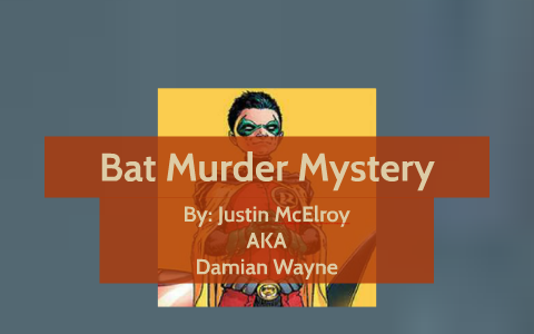 Bat Murder Mystery by justin mcelroy on Prezi