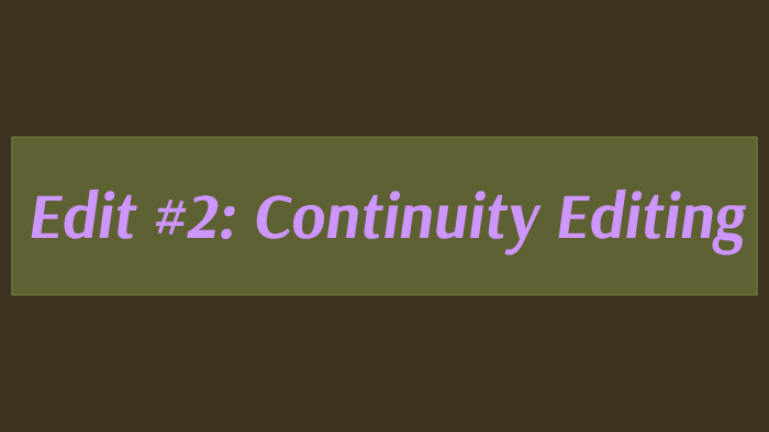 Edit #2 Continuity Editing by Paula C on Prezi