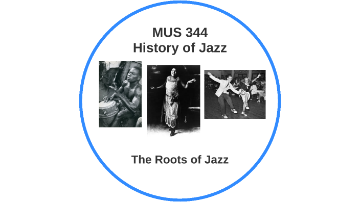 MUS 344 Roots of Jazz 2023 by Brian Casey on Prezi