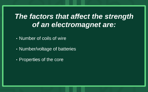 What factors affect the strength of an electromagnet? by Colleen Adam ...