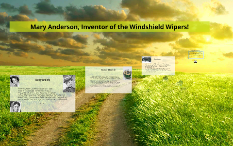 Mary Anderson, Inventor of the Windshield Wipers! by Gabby Bristow on Prezi