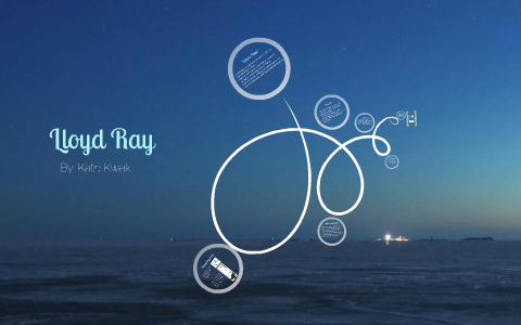 Lloyd Ray by Kate Kwak on Prezi