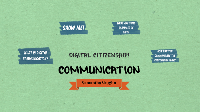 Digital Citizenship - Communication by Samantha Vaughn on Prezi