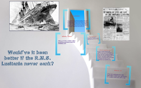 Sinking of the R.M.S. Lusitania by Kyle Lacson on Prezi