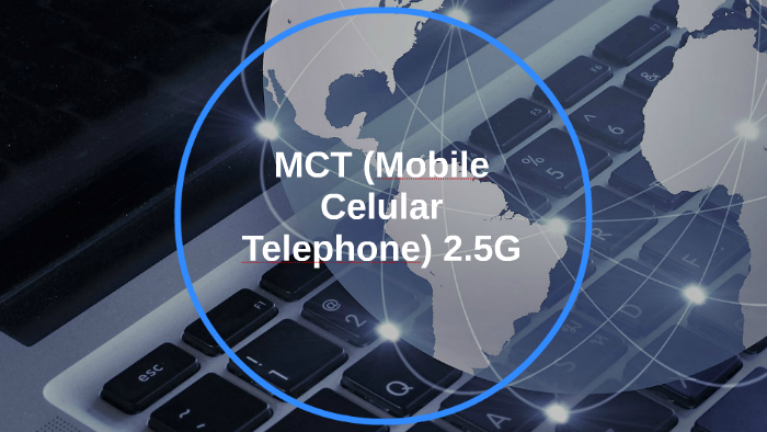 MCT (Mobile Celular Telephone) 2.5G by Rafael Gonzalez on Prezi