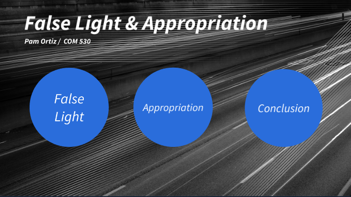 False Light & Appropriation by Pam Ortiz on Prezi