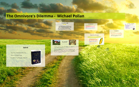 The Omnivore's Dilemma - Michael Pollan by kat mcnicholas on Prezi