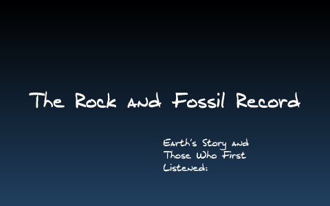 The Rock and Fossil Record by Greg Maday on Prezi