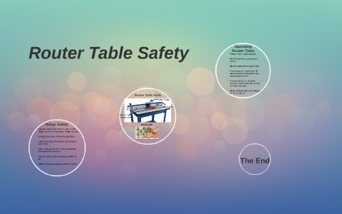 Router Table Safety by Darian Drewery on Prezi