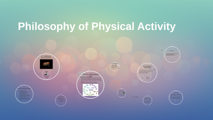 Philosophy of Physical Activity by Natalie Vargulish on Prezi