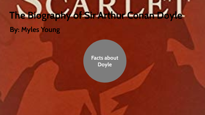 Doyle Biography by Myles Young on Prezi