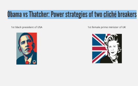 Obama vs Thatcher: Power strategies of two cliché breakers by Luis de ...