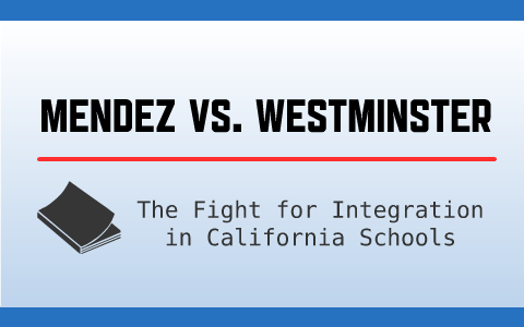 Mendez vs. Westminster: The Fight for Integration in California Schools ...