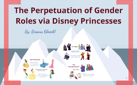 The Perpetuation of Gender Roles via Disney Princesses by Briana ...
