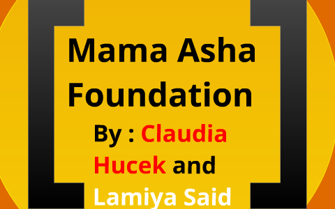 Mama Asha Foundation by Lamiya Said on Prezi