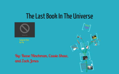 Last Book of The Universe by cassie shaw on Prezi