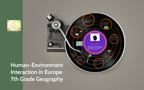 Human-Environment Interaction in Europe by Wade Riley on Prezi