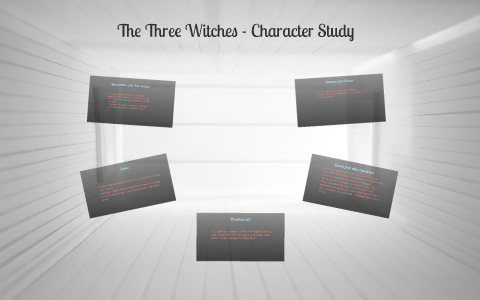 The Three Witches - Character Study by Scotty Olwen on Prezi