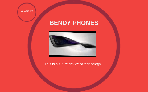 BENDY PHONES by nina dang on Prezi