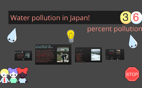 water pollution in japan! by angela harry on Prezi