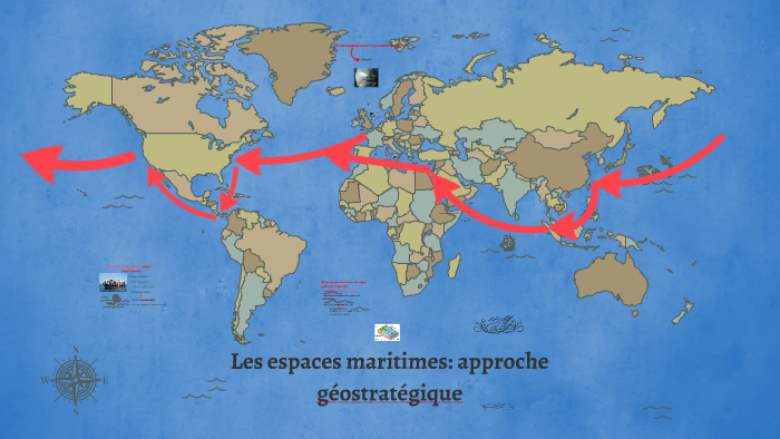 Les espaces maritimes: approche géostratégique by Tim Fayard on Prezi
